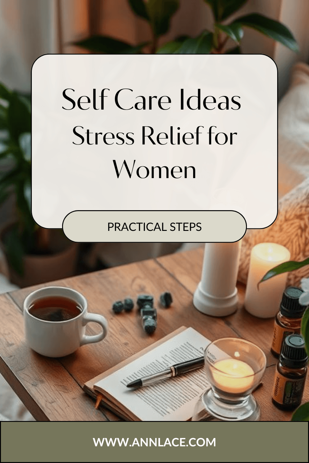 Self Care Ideas for Stress Relief for Women - annlace.com